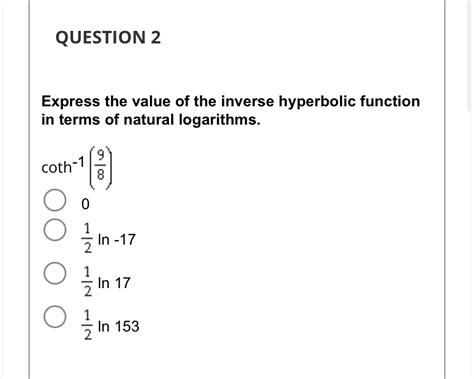 Solved QUESTION Express The Value Of The Inverse Hyperbolic Chegg