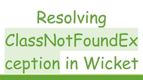 resolving classnotfoundexception in wicket youtube