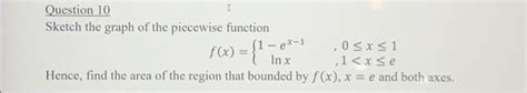 Solved I Question 10 Sketch The Graph Of The Piecewise