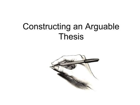 Ppt Constructing An Arguable Thesis Powerpoint Presentation Free