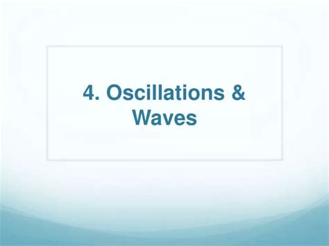 Ppt 4 Oscillations And Waves Powerpoint Presentation Free Download