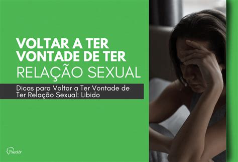 N O Sinto Vontade De Ter Rela O Sexual Motivos E Como Resolver