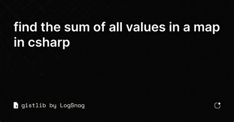 Gistlib Find The Sum Of All Values In A Map In Csharp