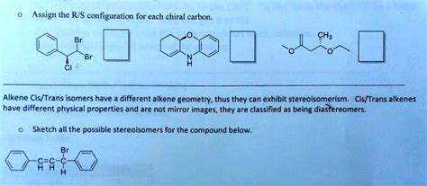 SOLVED: Assign the R/S configuration for each chiral carbon. CH3 Alkene cis/trans isomers have ...