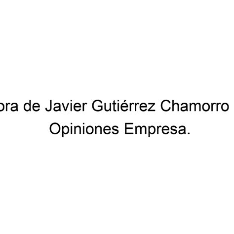 Opiniones Bitácora De Javier Gutiérrez Chamorro Guti