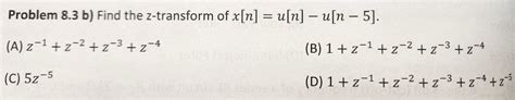 Problem B Find The Z Transform Of Chegg Com