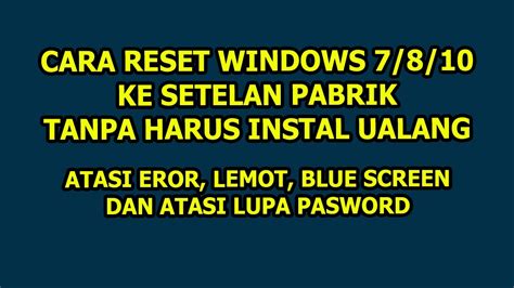 Cara Reset Windows 10 8 Laptop Samsung Ke Setelan Pabrik Tanpa Hapus Data Atasi Lupa Pasword