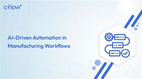 Ai Driven Automation In Manufacturing Workflows Cflow