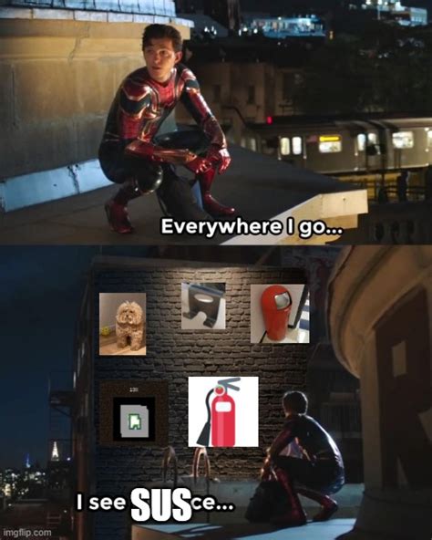 Everywhere I Go I See His Face Imgflip
