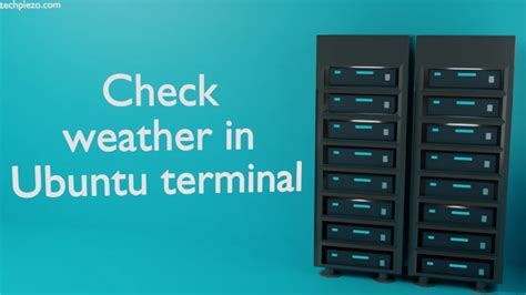 How To Check Weather In Ubuntu Terminal Techpiezo