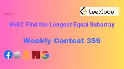 6467 Find The Longest Equal Subarray Leetcode Weekly Contest 359