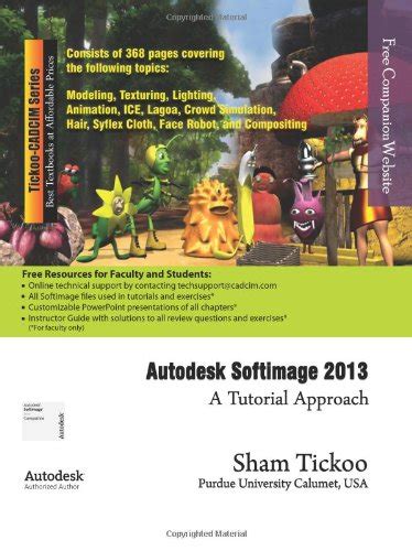 autodesk softimage 2013 a tutorial approach prof sham tickoo purdue