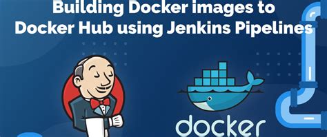 Building Docker Images To Docker Hub Using Jenkins Pipelines Dev Community