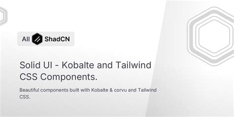 Solid Ui Kobalte And Tailwind Css Components All Shadcn