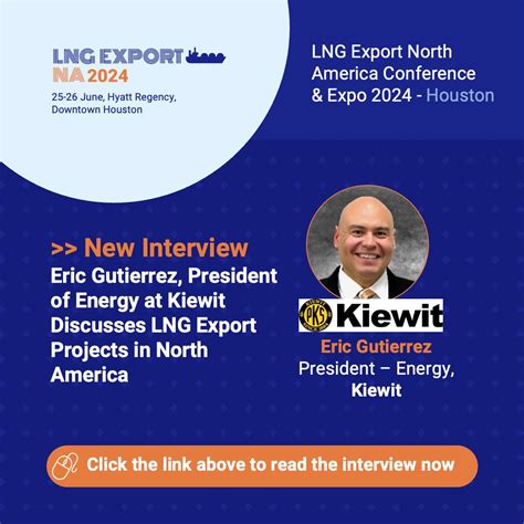 Eric Gutierrez President Ogc At Kiewit Discusses Lng Export Project