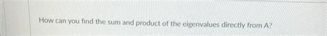 solved how can you find the sum and product of the