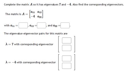 solved complete the matrix a so it has eigenvalues 7 and 4
