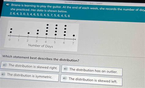dot plots and histograms — quiz — level f briana is learning to play