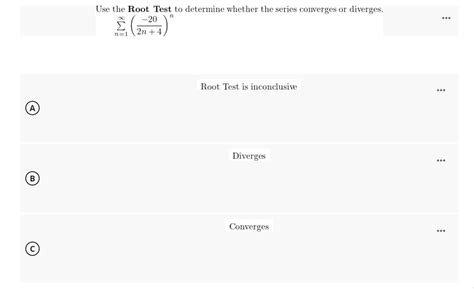 Solved ∑n1∞2n4−20n Root Test Is Inconclusive A B