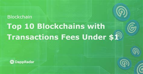 Top 10 Blockchains With Transaction Fees Under 1
