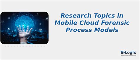 Hot Research Topics In Mobile Cloud Forensic Process Models S Logix