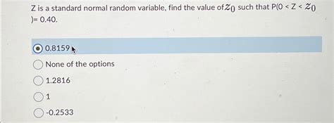 Solved Z ﻿is A Standard Normal Random Variable Find The