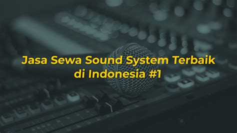 Jasa Sewa Sound System Pusat Rental Sound System Terbaik Dan Profesional