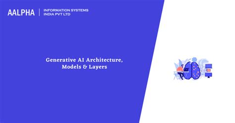 Generative Ai Architecture Models And Layers 2025 Aalpha