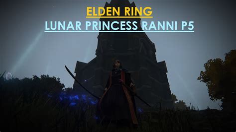 Elden Ring Lunar Princess Ranni P Youtube