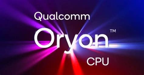 Qualcomm Oryon Cpu Everything You Need To Know