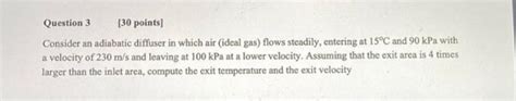 solved question 3 [30 points consider an adiabatic diffuser