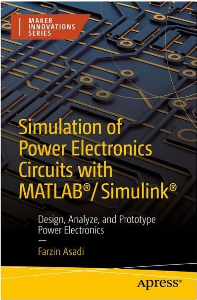 Apress Simulation Of Power Electronics Circuits With Matlab R Simulink R Maker Innovations