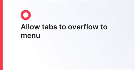 Allow Tabs To Overflow To Menu