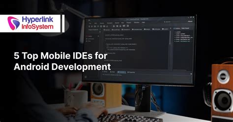 5 Top Mobile Ides For Android Development Hyperlink Infosystem