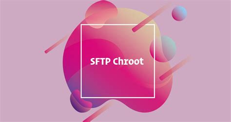 How To Set Up Sftp Chroot Jail Linuxize