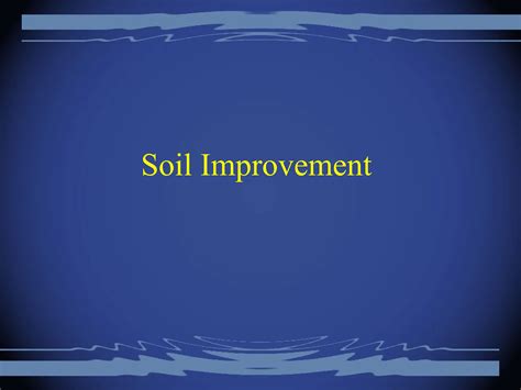 Soil Improvement Geotechnical Engineering Ppt