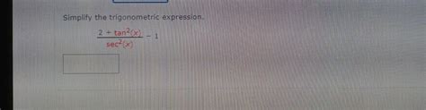 Solved Simplify The Trigonometric Expression