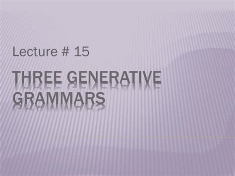 Ppt Three Generative Grammars Powerpoint Presentation Free Download