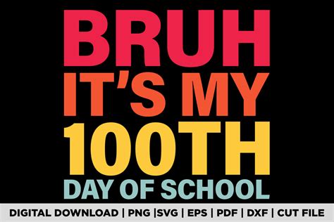 Bruh Its My 100 Days Of School 100th Day Graphic By Pod Graphix