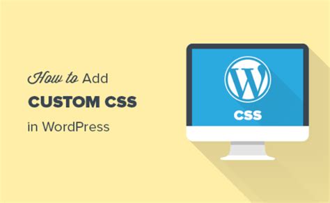 How To Easily Add Custom Css To Your Wordpress Site A Quick Guide