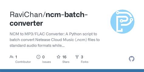 GitHub RaviChan Ncm Batch Converter NCM To MP FLAC Converter A Python Script To Batch