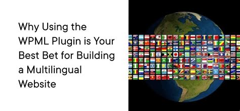 Why Using The WPML Plugin Is Your Best Bet For Building A Multilingual Website