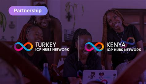 icp hub kenya and icp hub turkey announce new partnership