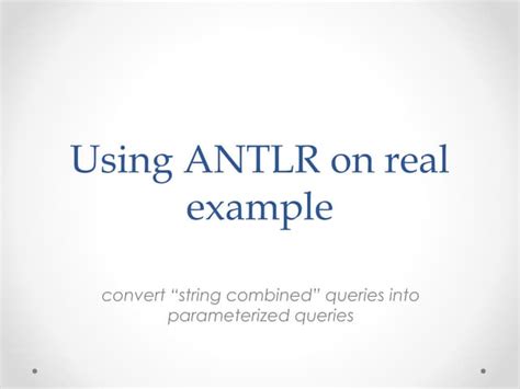 Using Antlr On Real Example Convert String Combined Queries Into