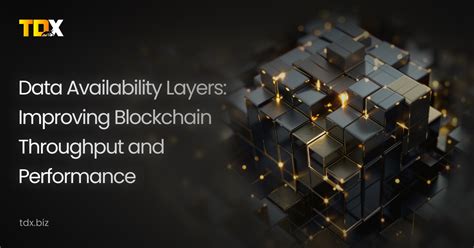 data availability layers improving blockchain throughput and