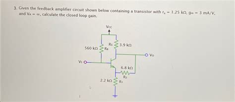Solved Given The Feedback Amplifier Circuit Shown Below