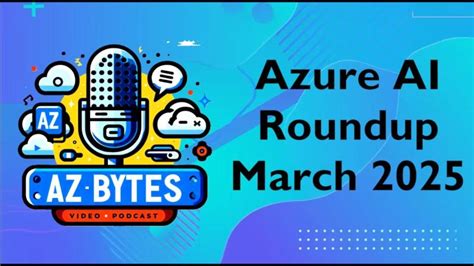 azure ai roundup march 2025 john lunn