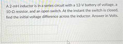 Solved A 2 Mh ﻿inductor Is In A Series Circuit With A 12 V
