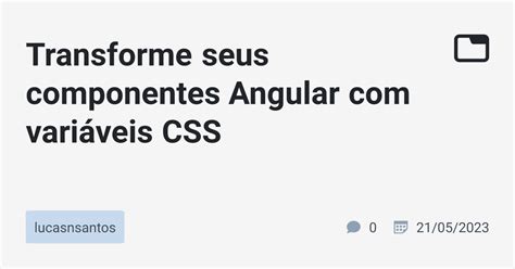transforme seus componentes angular com variáveis css · lucasnsantos