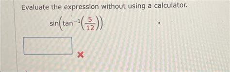 Solved Evaluate The Expression Without Using A Calculator Chegg Com